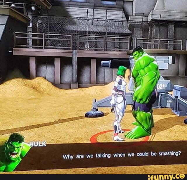 HULK Why are we talking when we could be smashing? - iFunny