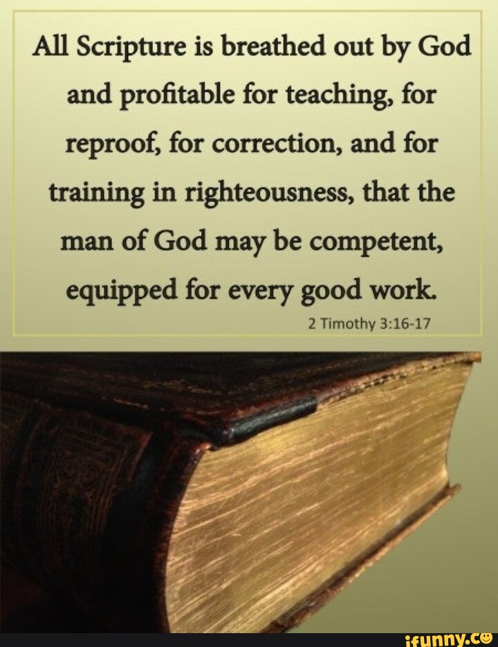 All Scripture is breathed out by God and profitable for teaching, for ...