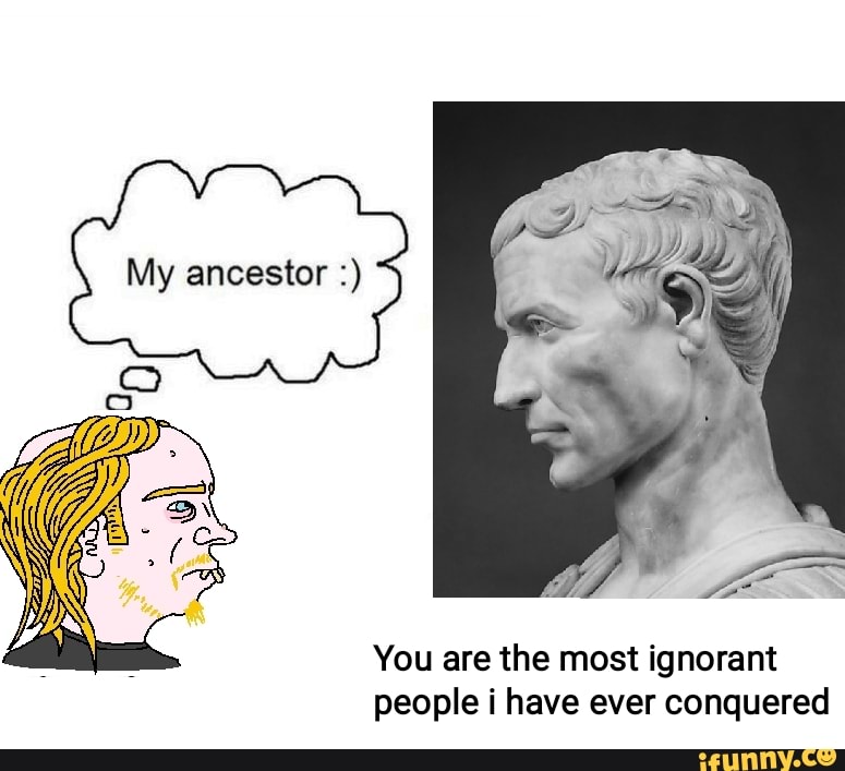 Ancestor memes. Best Collection of funny Ancestor pictures on iFunny