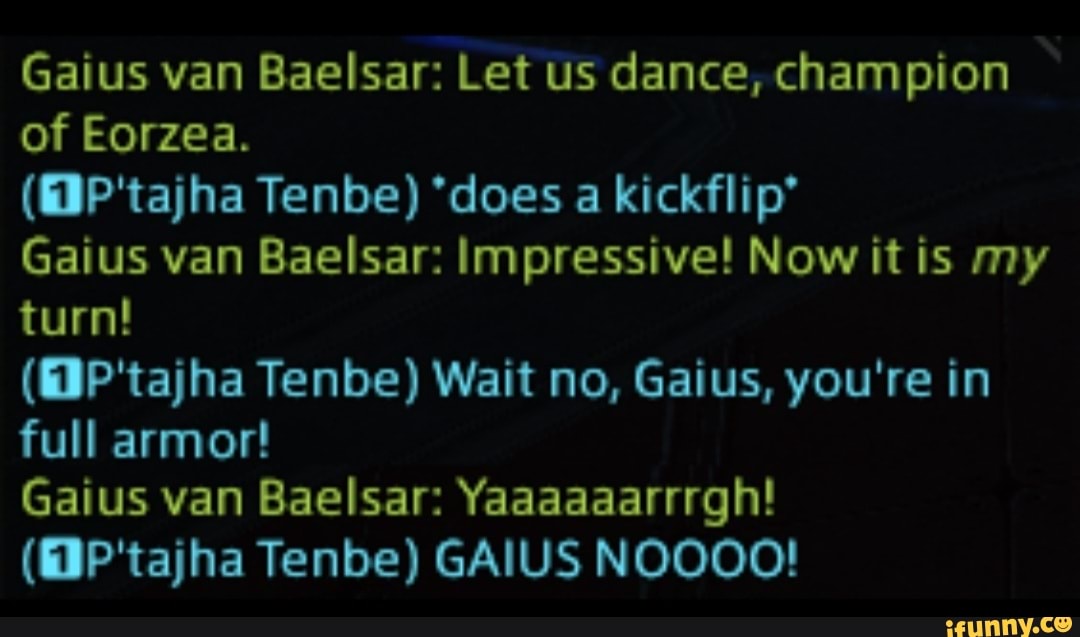 Gaius van Baelsar: Let Us dance, champion of Eorzea. (UP tajha Tenbe ...