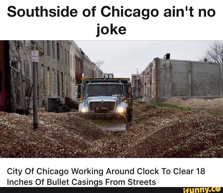 Southside of Chicago ain't no joke City Of Chicago Working Around Clock ...