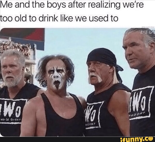 Me and the boys after realizing we're too old to drink like we used to ...