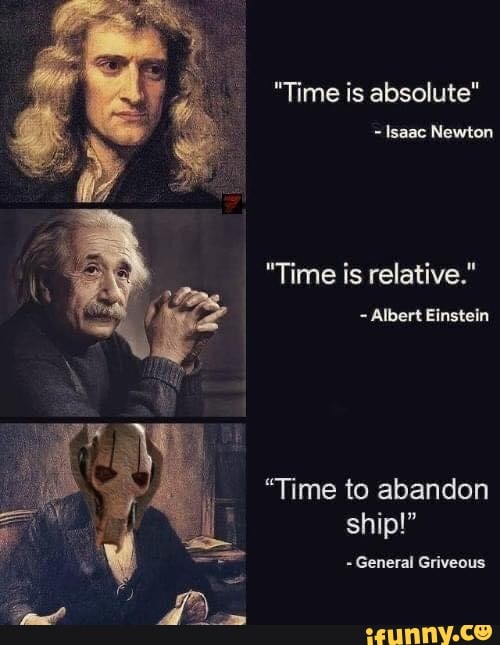 "Time is absolute" lsaac Newton "Time is relative." Albert Einstein ...