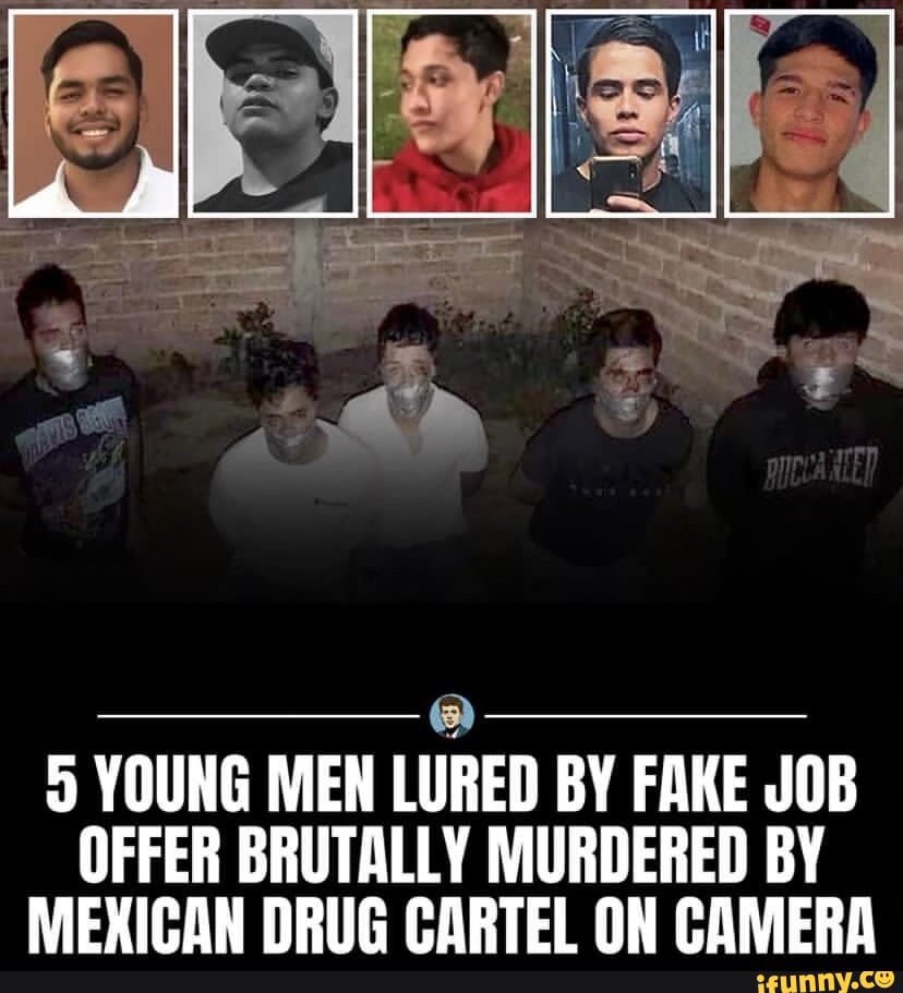 YOUNG MEN LURED BY FAKE JOB OFFER BRUTALLY MURDERED BY MEXICAN DRUG ...