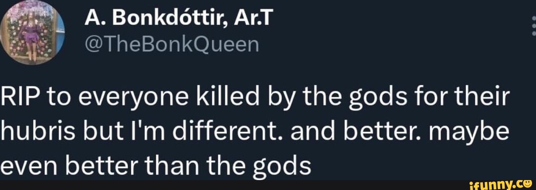 A. Bonkdottir, ArT @TheBonkQueen RIP to everyone killed by the gods for ...