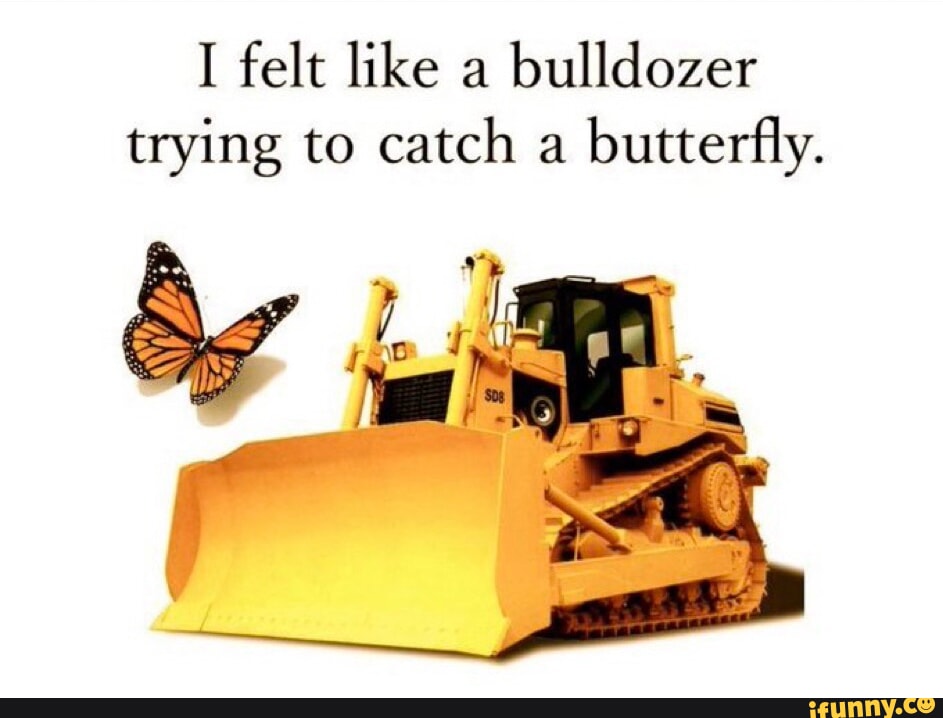 Bulldozer memes. Best Collection of funny Bulldozer pictures on iFunny