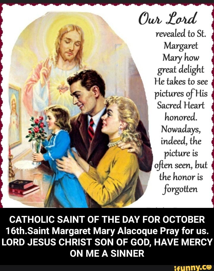 Our Lord revealed to St. Margaret Mary how great delight He takes to ...