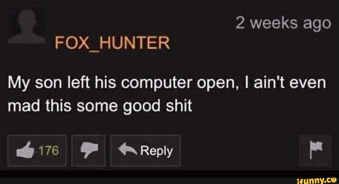 My son left his computer open, I ain't even mad this some good shit ...