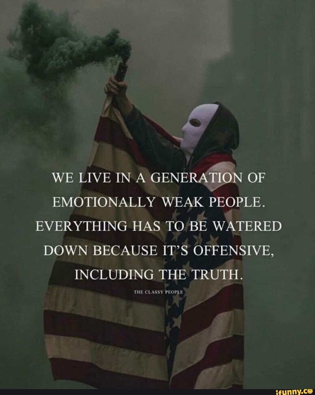 WE LIVE IN À GENERATION OF EMOTIONALLY WEAK PEOPLE. EVERYTHING HAS TO ...