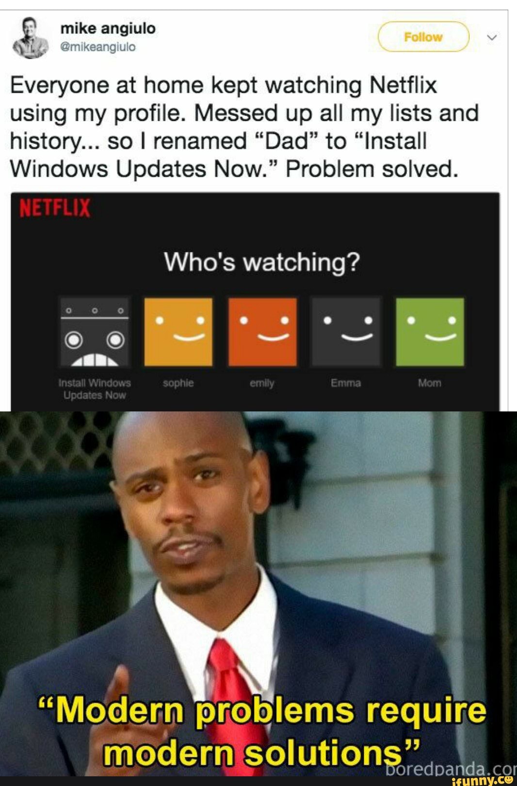 Mike angiulo Everyone at home kept watching Netflix using my profile ...