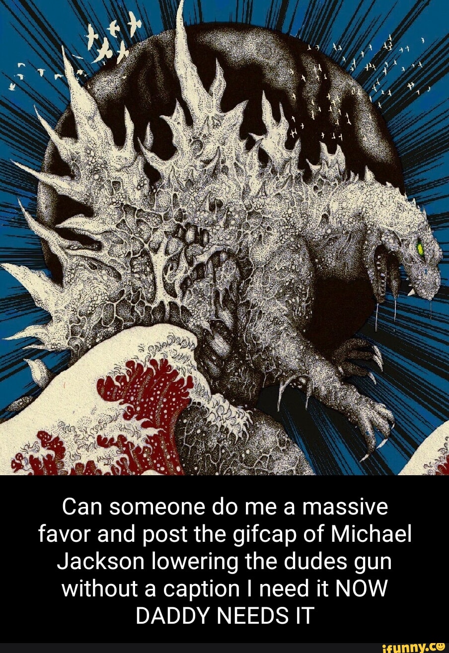 Can someone do me a massive favor and post the gifcap of Michael Jackson lowering the dudes gun ...