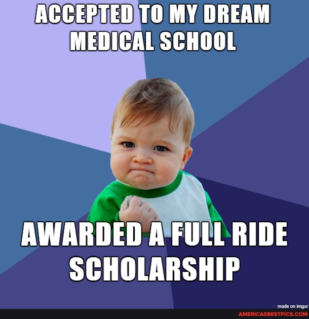 ACCEPTED TO MY DREAM MEDICAL SCHOOL AWARDED A FULL RIDE SCHOLARSHIP ...
