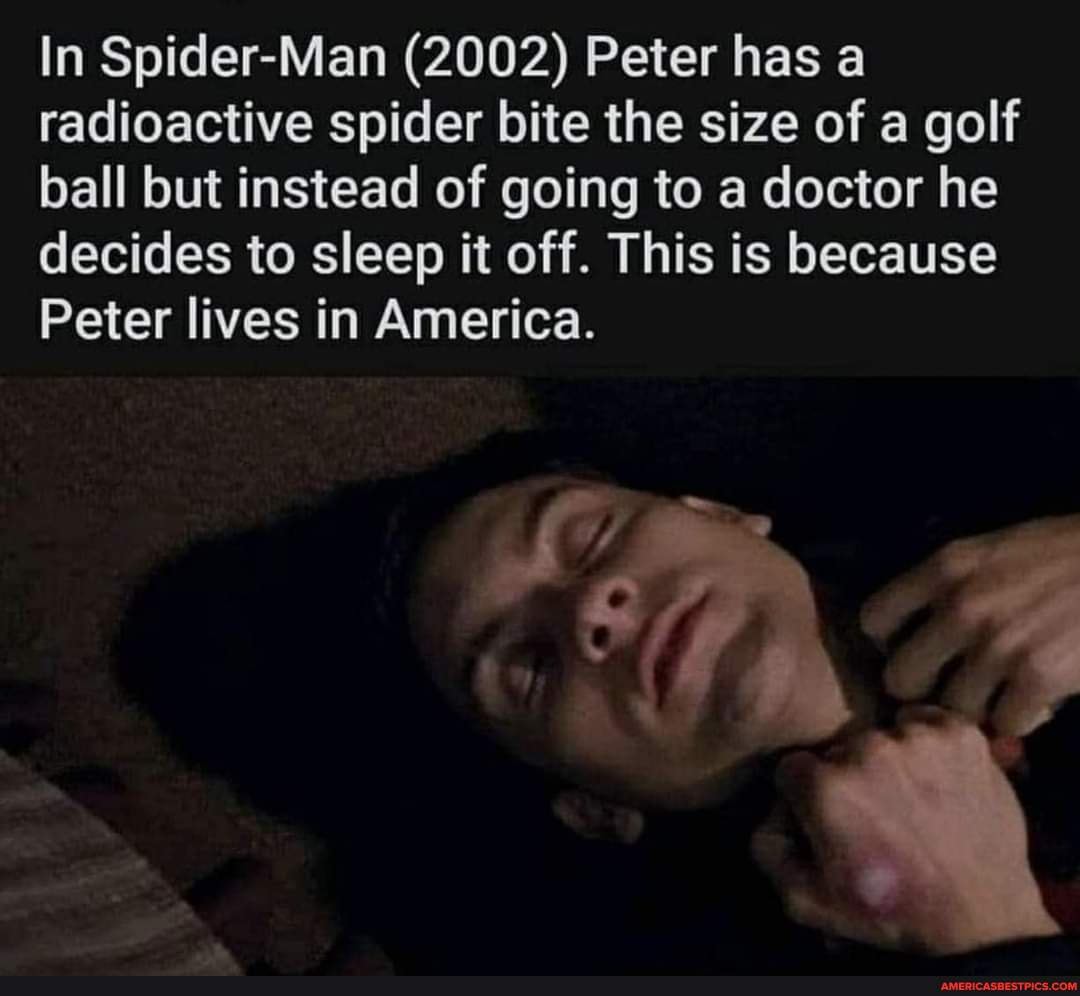 In Spider-Man (2002) Peter has a radioactive spider bite the size of a ...