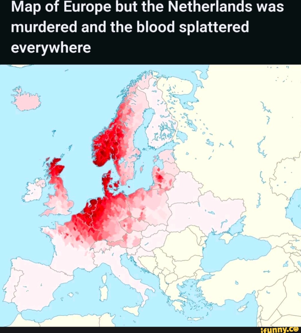 Map of Europe but the Netherlands was murdered and the blood splattered ...