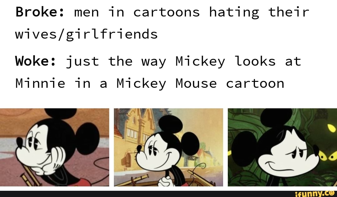 Broke: men in cartoons hating their wives/girlfriends Woke: just the ...