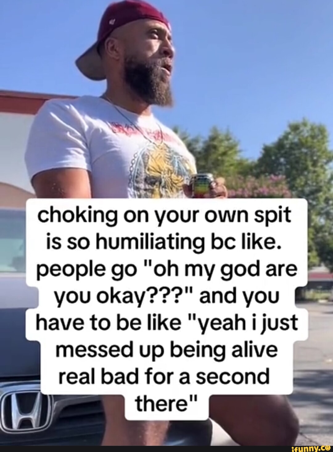 Choking on your own spit is so humiliating bc like. people go "oh my ...