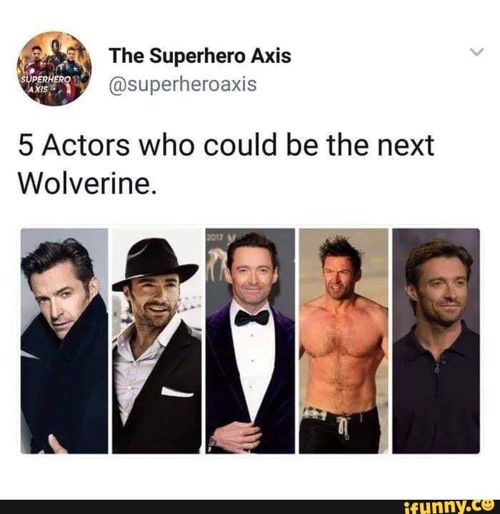 5 Actors who could be the next Wolverine. - iFunny