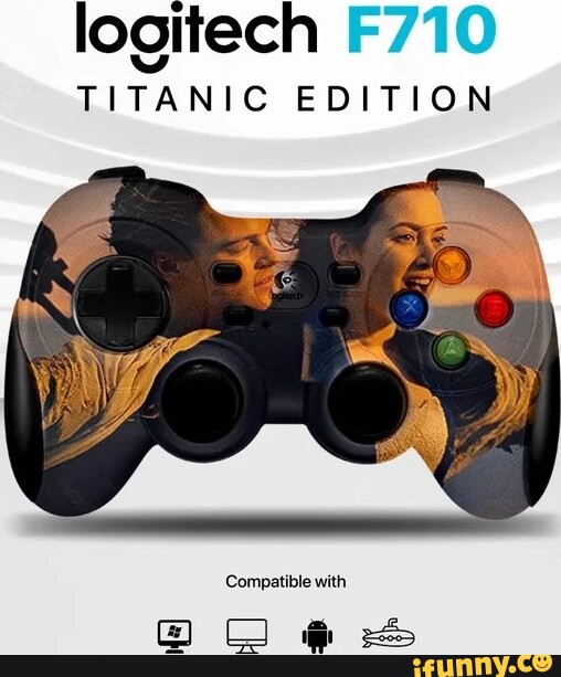 Logitech F710 TITANIC EDITION Compatible with - iFunny