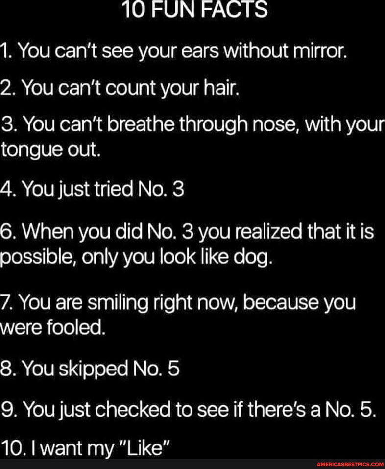 10 FUN FACTS 1. You can't see your ears without mirror. 2. You can't ...