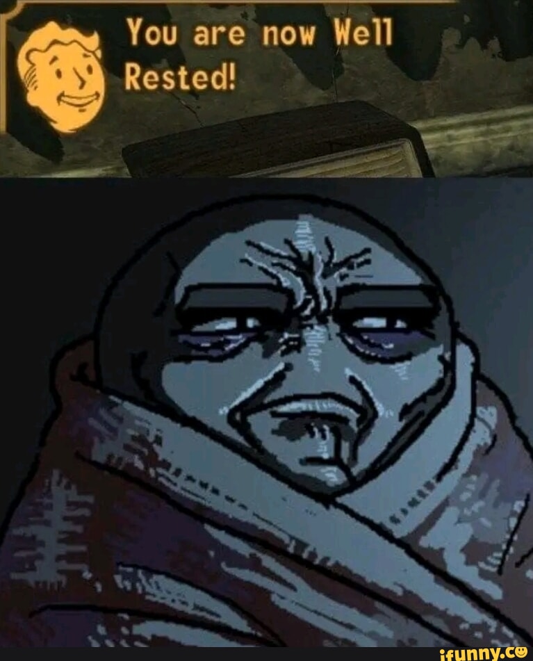 Rested memes. Best Collection of funny Rested pictures on iFunny