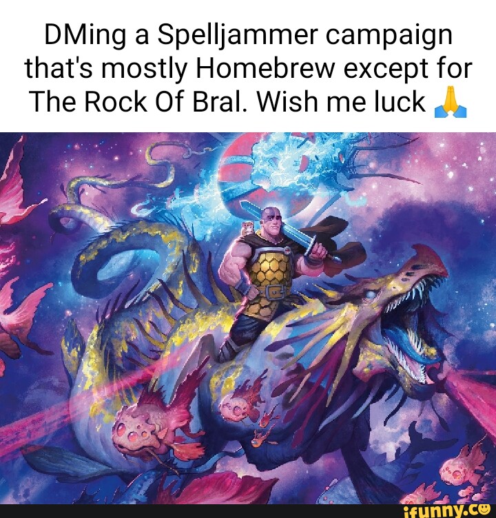 DMing a Spelljammer campaign that's mostly Homebrew except for The Rock ...