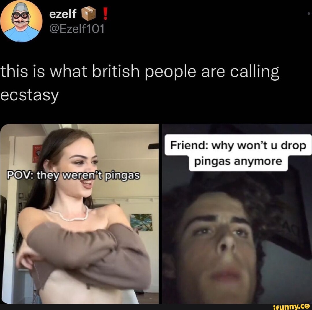 Ezelf @Ezelf101 this is what british people are calling ecstasy I ...
