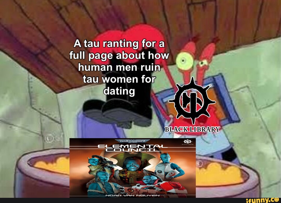 A tau ranting for a full page about how human men ruin tau women for ...