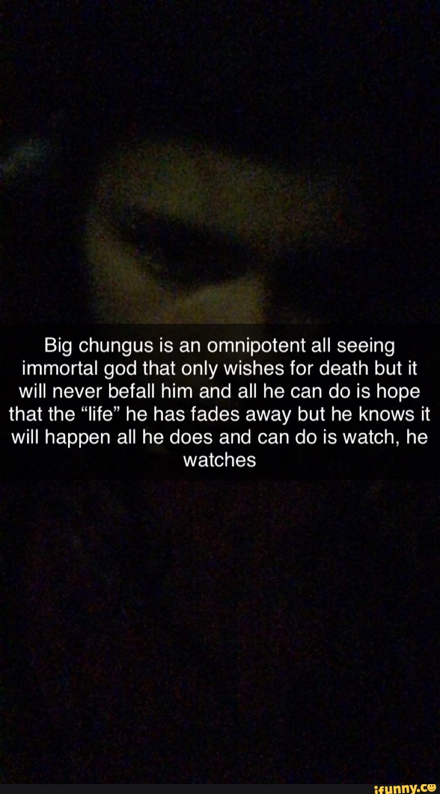 Big chungus is an omnipotent all seeing immortal god that only wishes ...