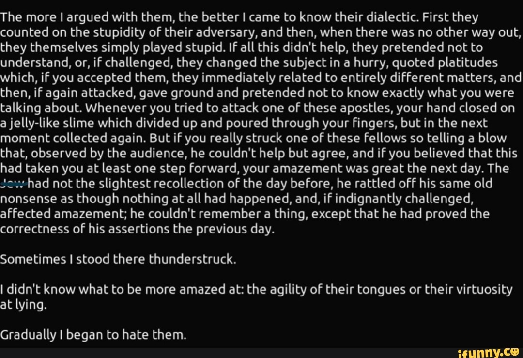 The more I argued with them, the better I came to know their dialectic ...
