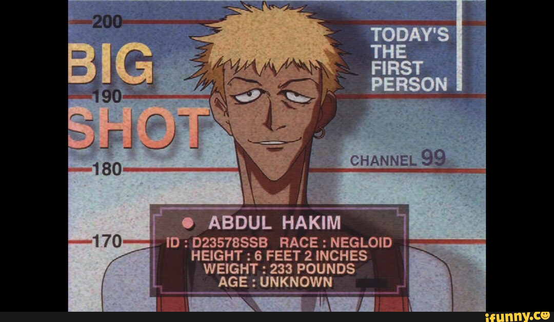 DAY'S FIBST PERSON I ABDUL HAKIM ID _RACE : NEGLOID HEIGHT :6 FEEY 2 ...