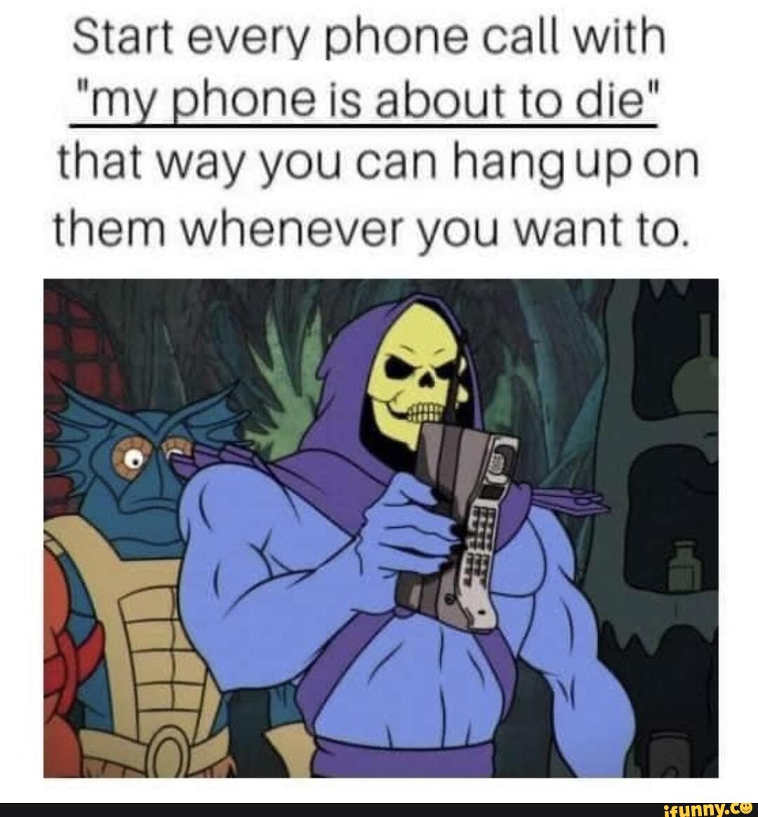 #meme #memedump #dankmeme - Start every phone call with "my phone is ...