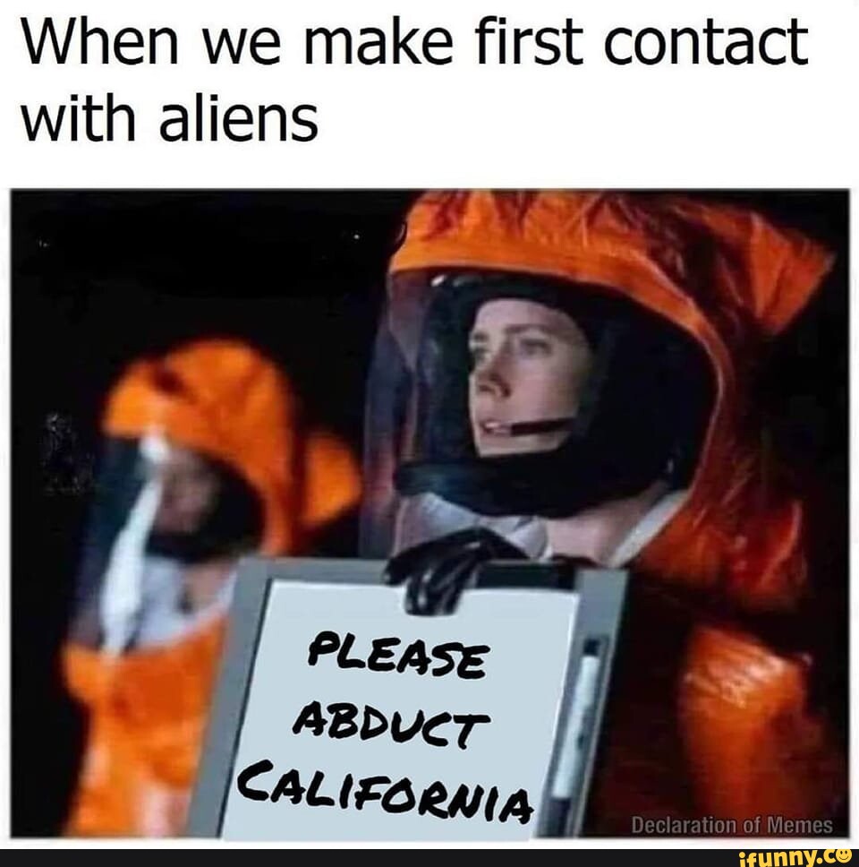 When we make first contact with aliens I- Declaration of Memes - iFunny