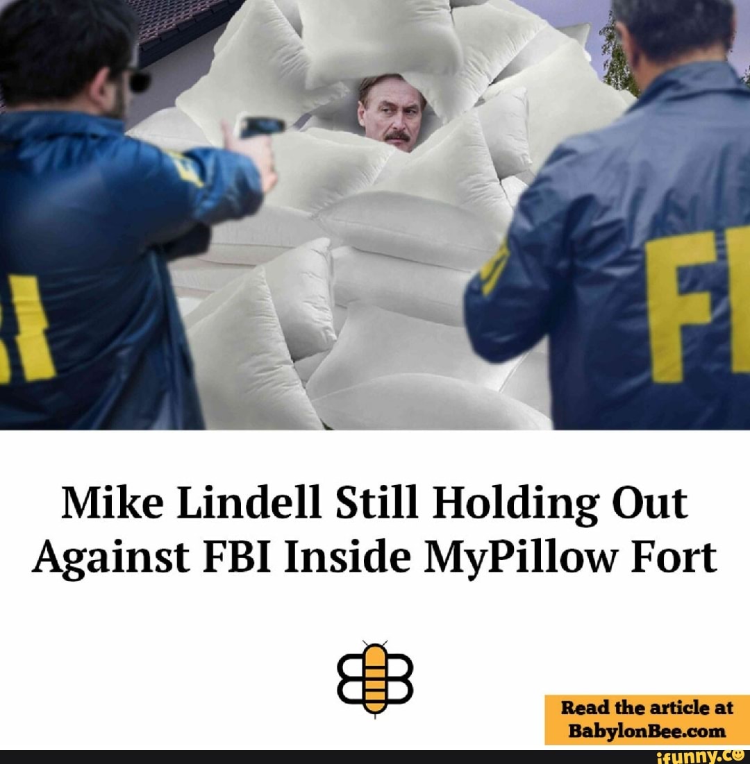 Mike Lindell Still Holding Out Against FBI Inside MyPillow Fort Read ...