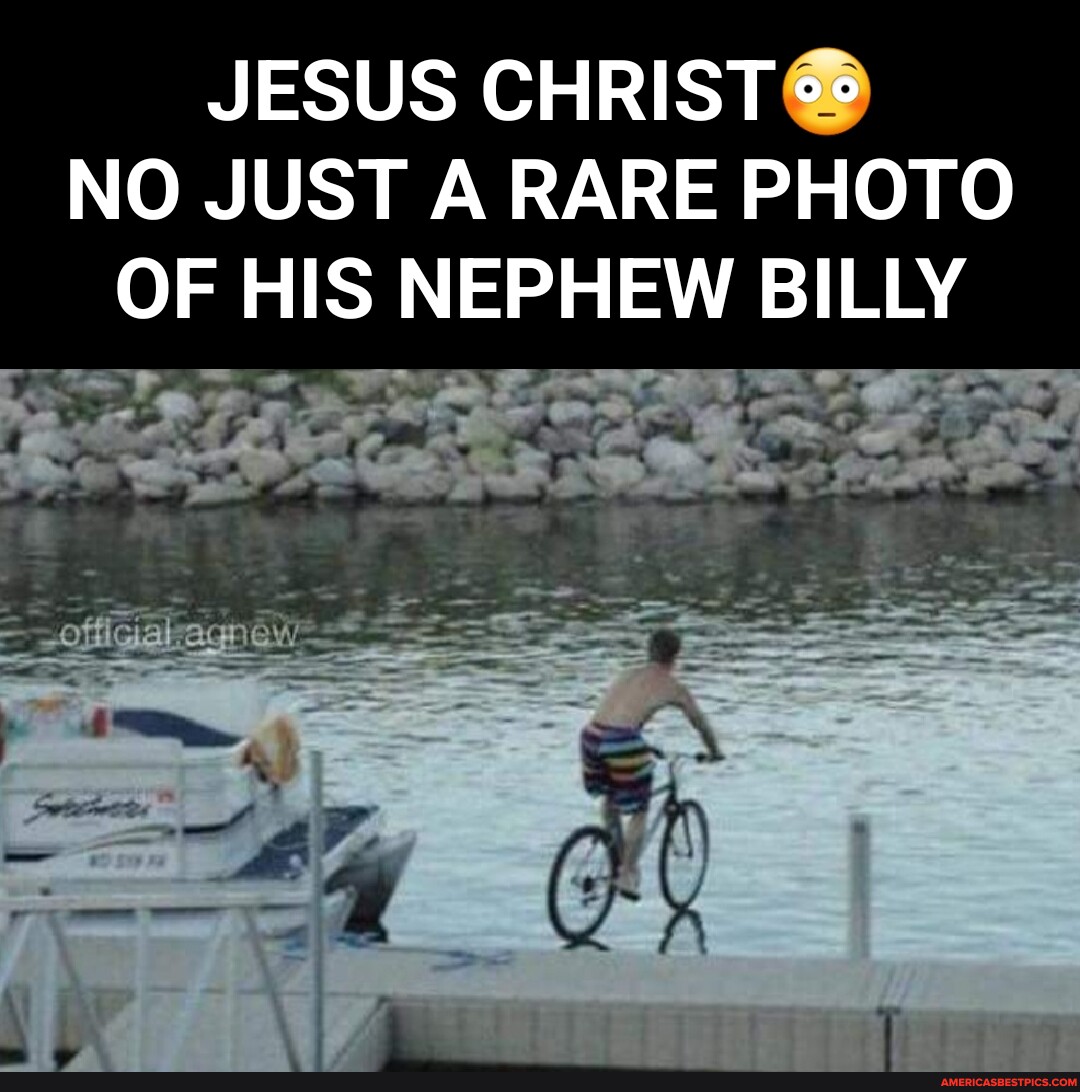 JESUS CHRIST NO JUST A RARE PHOTO OF HIS NEPHEW BILLY - America’s best ...