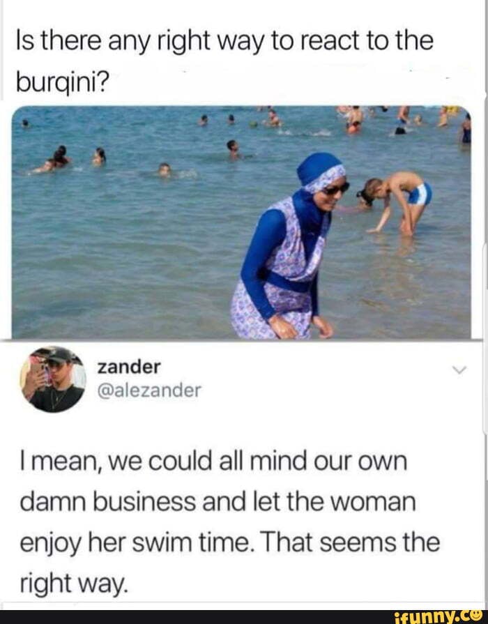 Is there any right way to react to the burgini? aa zancler mean, we ...