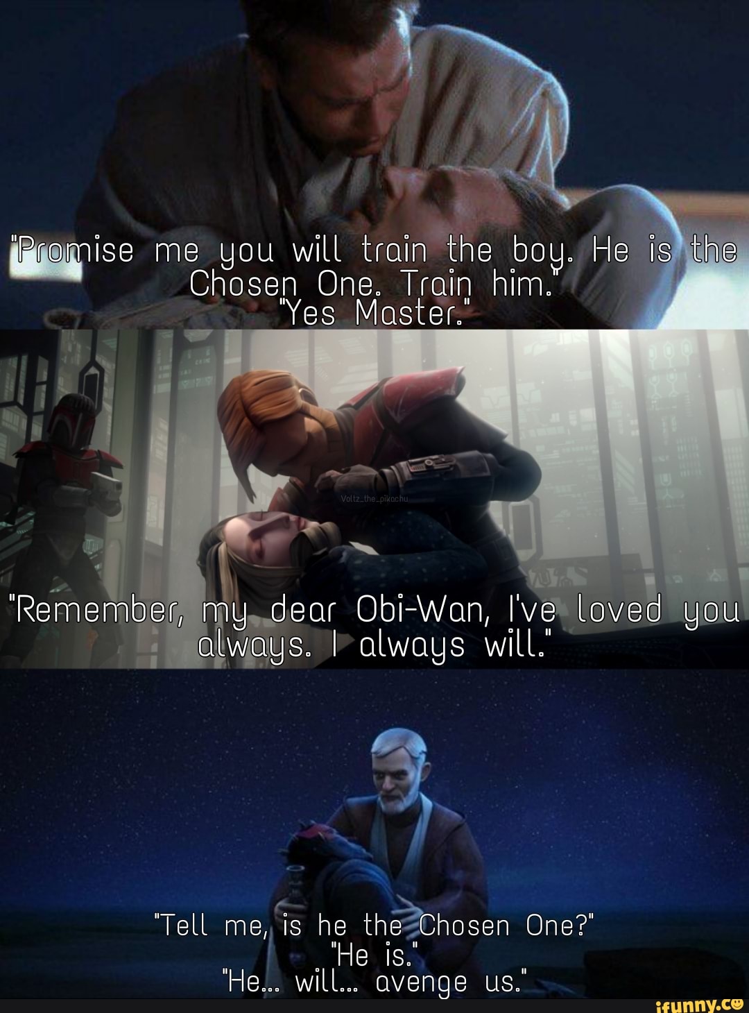 Promise me you will train the boy. He is the Chosen One. Train him. Yes ...