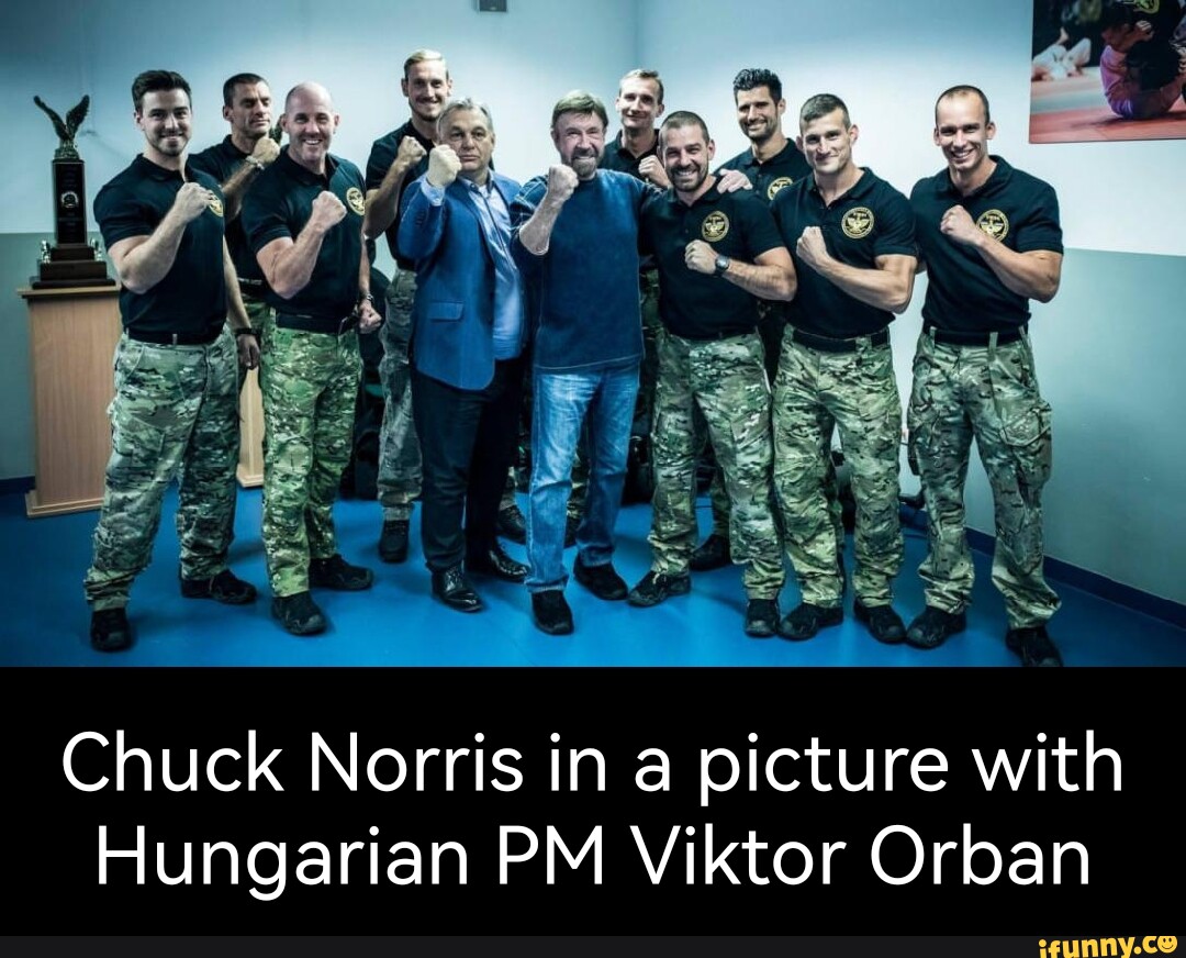 Chuck Norris in picture with Hungarian PM Viktor Orban - iFunny