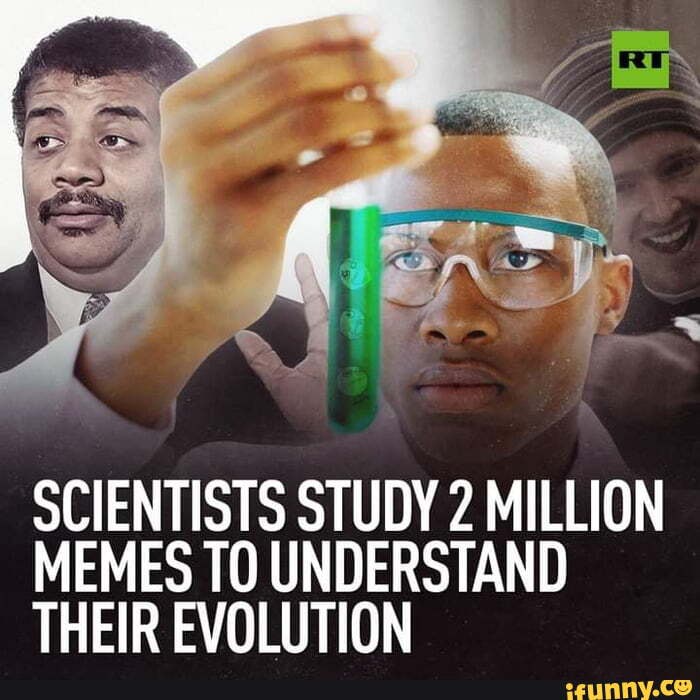 SCIENTISTS STUDY 2 MILLION MEMES TO UNDERSTAND THEIR EVOLUTION - iFunny