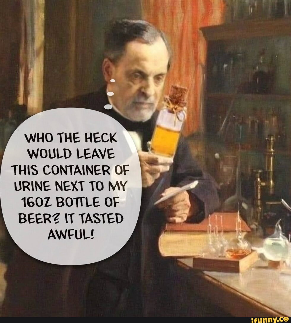 Urine memes. Best Collection of funny Urine pictures on iFunny