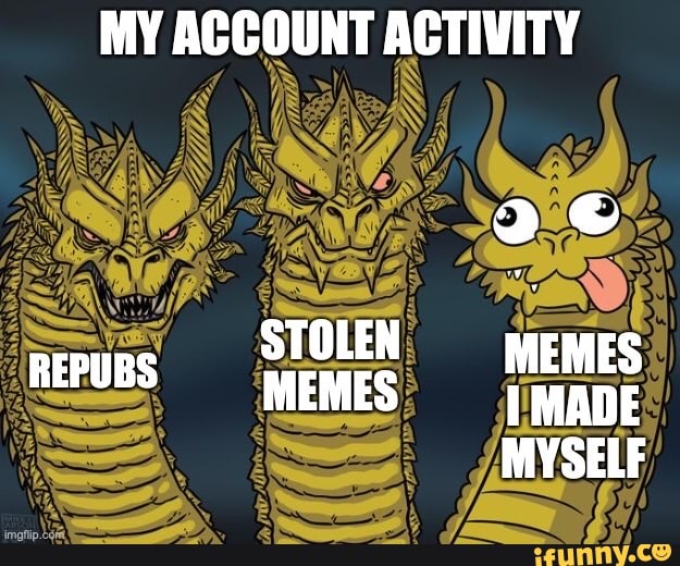 MY ACCOUNT ACTIVITY REPUBS STOLEN MEMES ave MEMES MADE MYSELF - iFunny