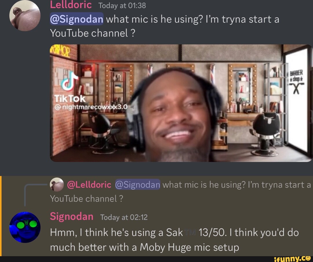 Lelldoric Today at @Signodan what mic is he using? I'm tryna start a YouTube channel ...