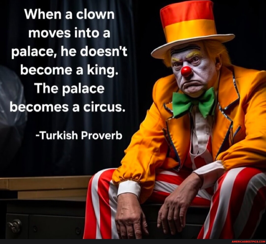 When a clown moves into a palace, he doesn't become a king. The palace ...