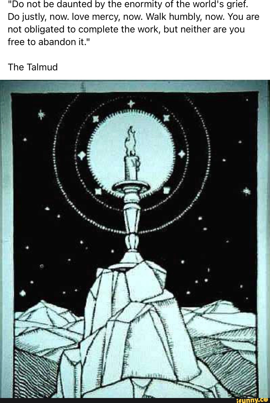 "DO not be daunted by the enormity of the world's grief. Do justly, now ...