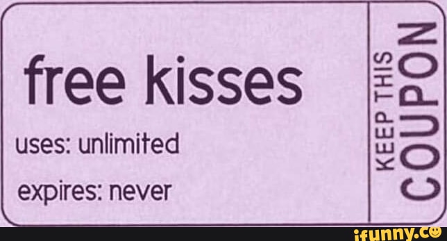 Free kisses uses: unlimited COUPON expires: never - iFunny