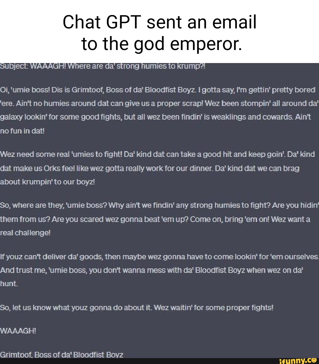 Chat GPT sent an email to the god emperor. Where are da' strong humies ...