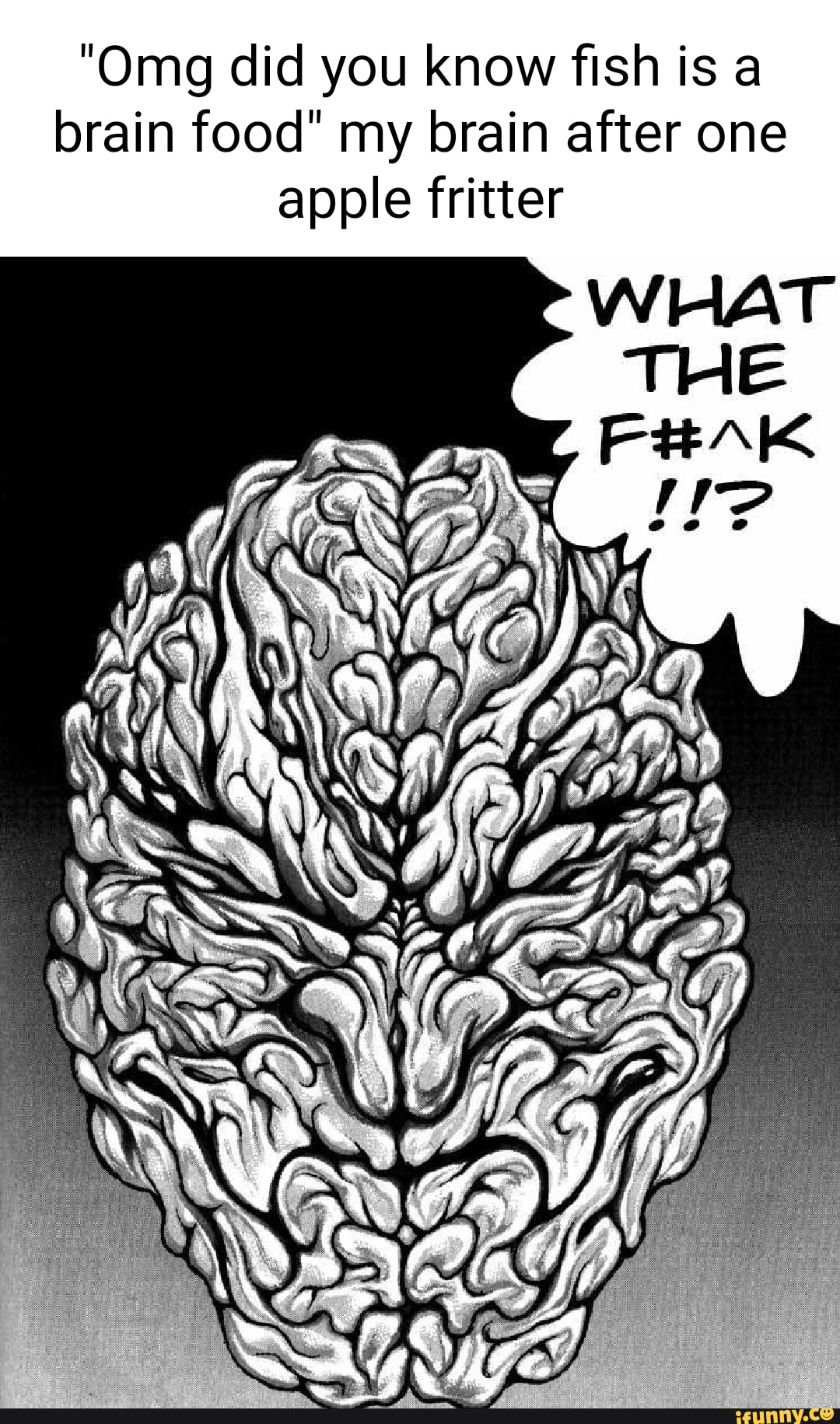 "Omg did you know fish is a brain food" my brain after one apple ...
