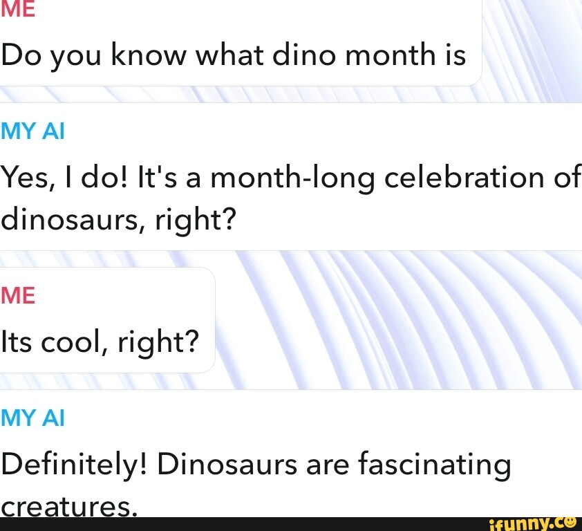 ME Do you know what dino month is MY Al Yes, I do! It's a month-long ...