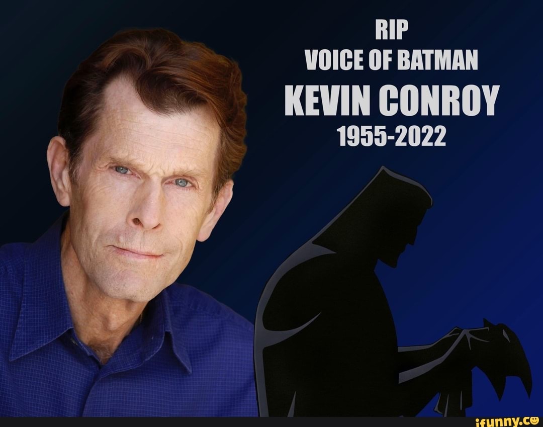 RIP VOICE OF BATMAN KEVIN RON 1955-2022 - iFunny