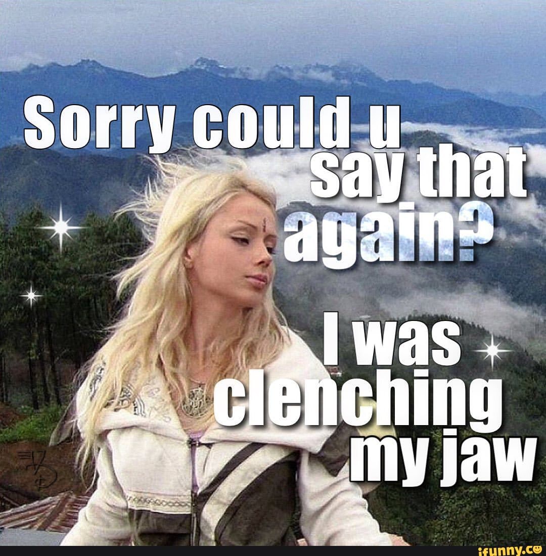 Clenching memes. Best Collection of funny Clenching pictures on iFunny