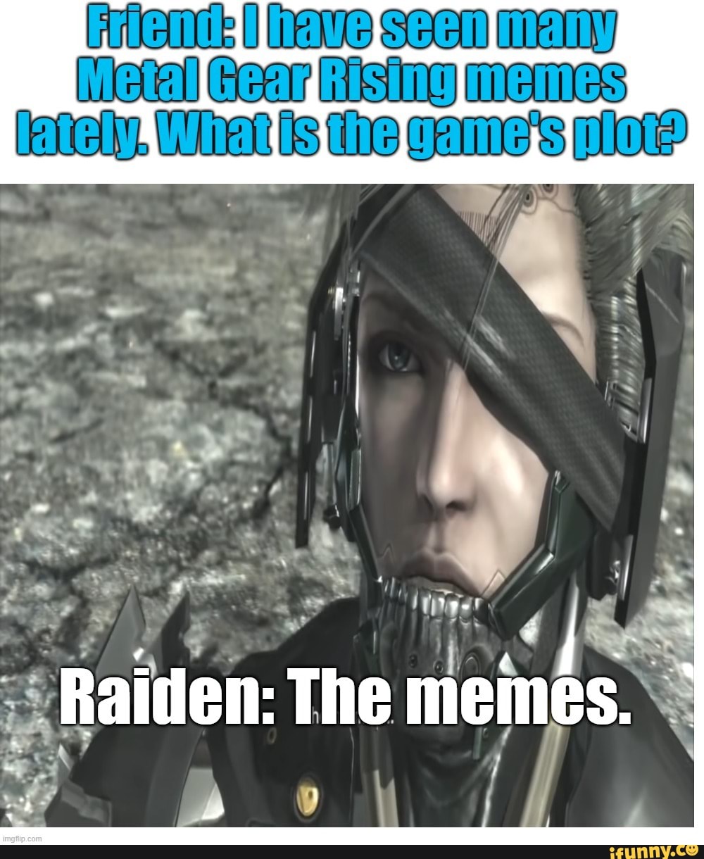 Memes 7\ I Raiden: The memes. - iFunny